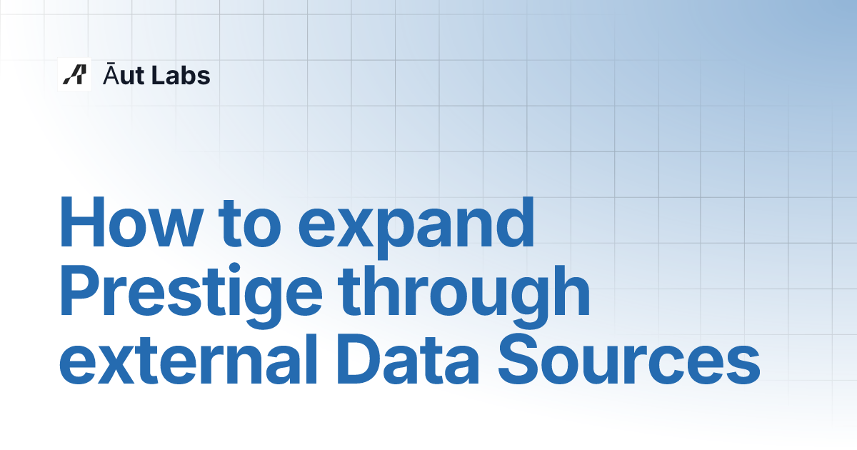 How to expand Prestige through external Data Sources | Āut Labs